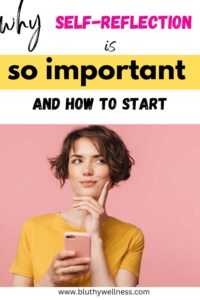 Why Self-reflection is Important and How to Start - BLUTHY WELLNESS