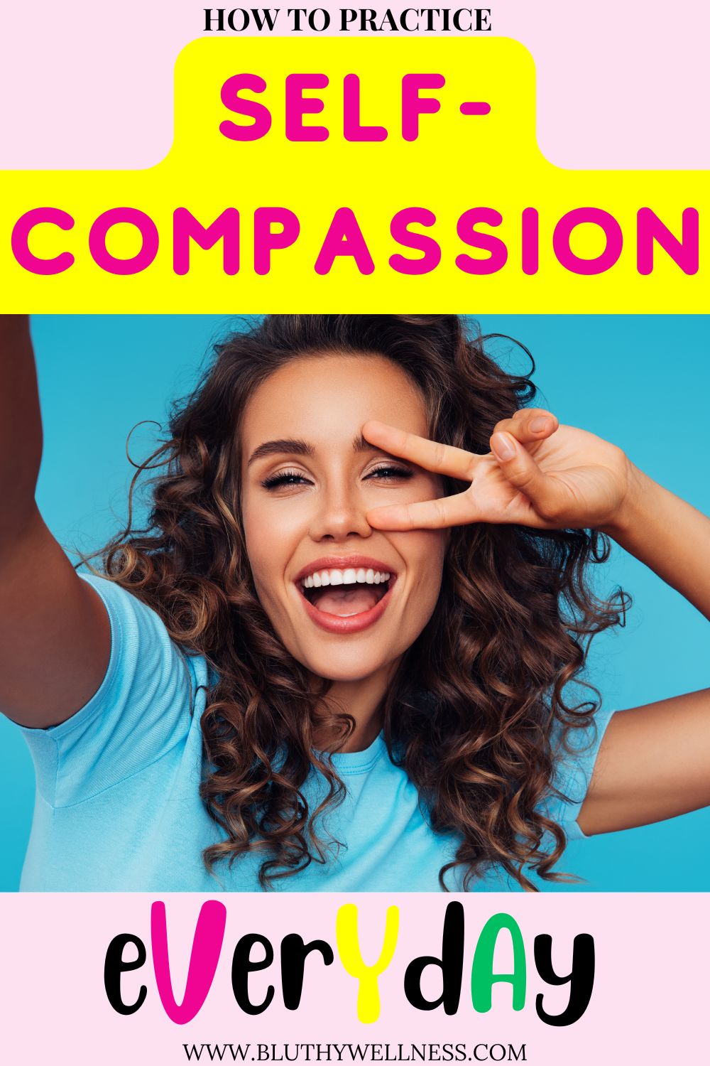 How To Practice Self-Compassion Everyday - BLUTHY WELLNESS