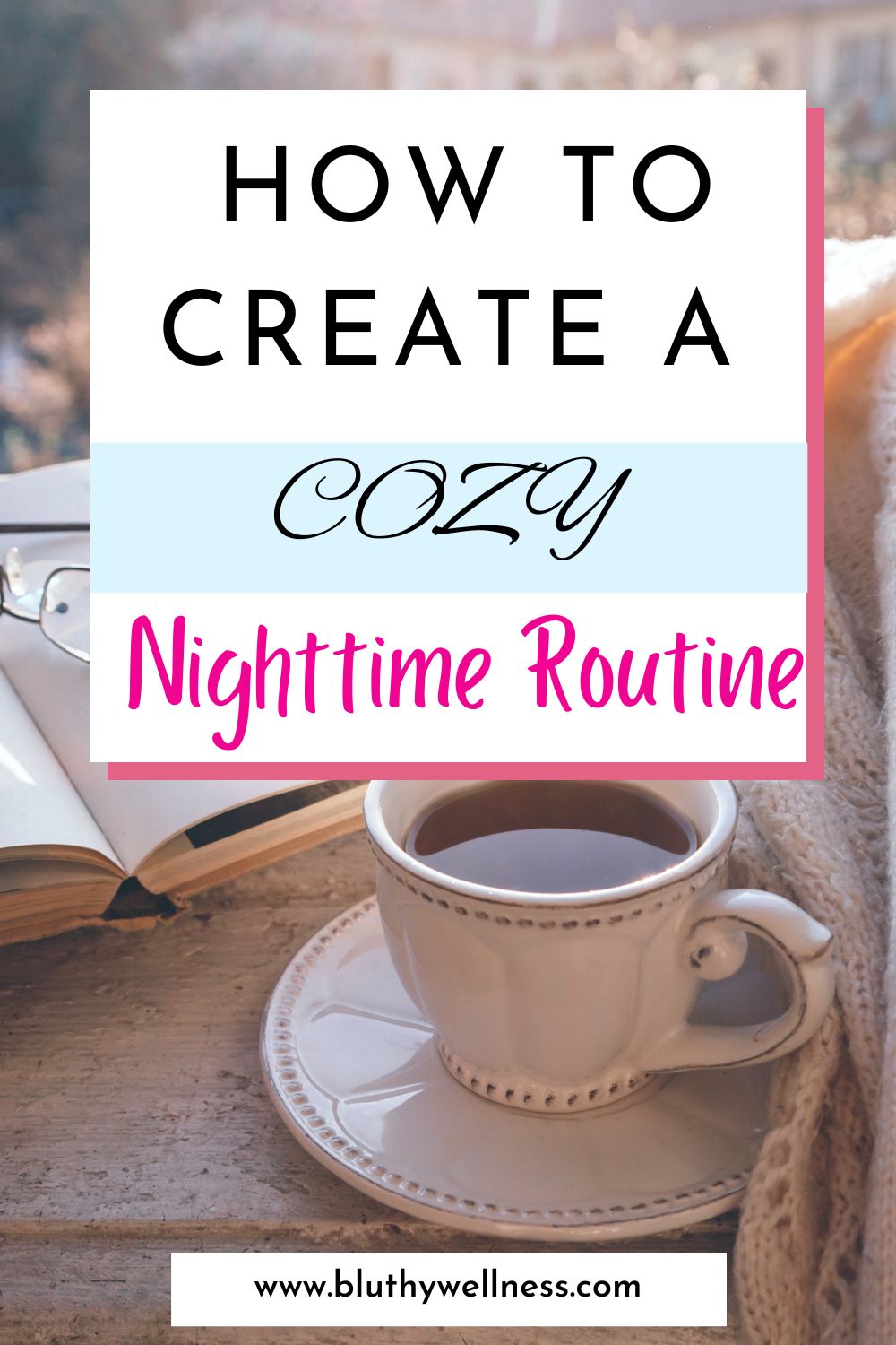 How to Develop a Nighttime Routine for Better Sleep - BLUTHY WELLNESS